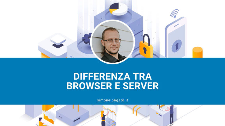 Differenza tra browser e server | Simone Longato